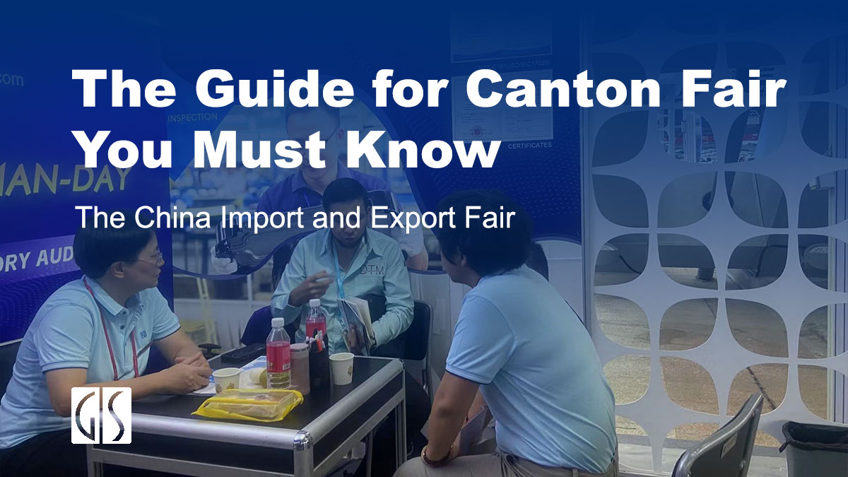 The Guide for Canton Fair You Must Know | GIS Inspection