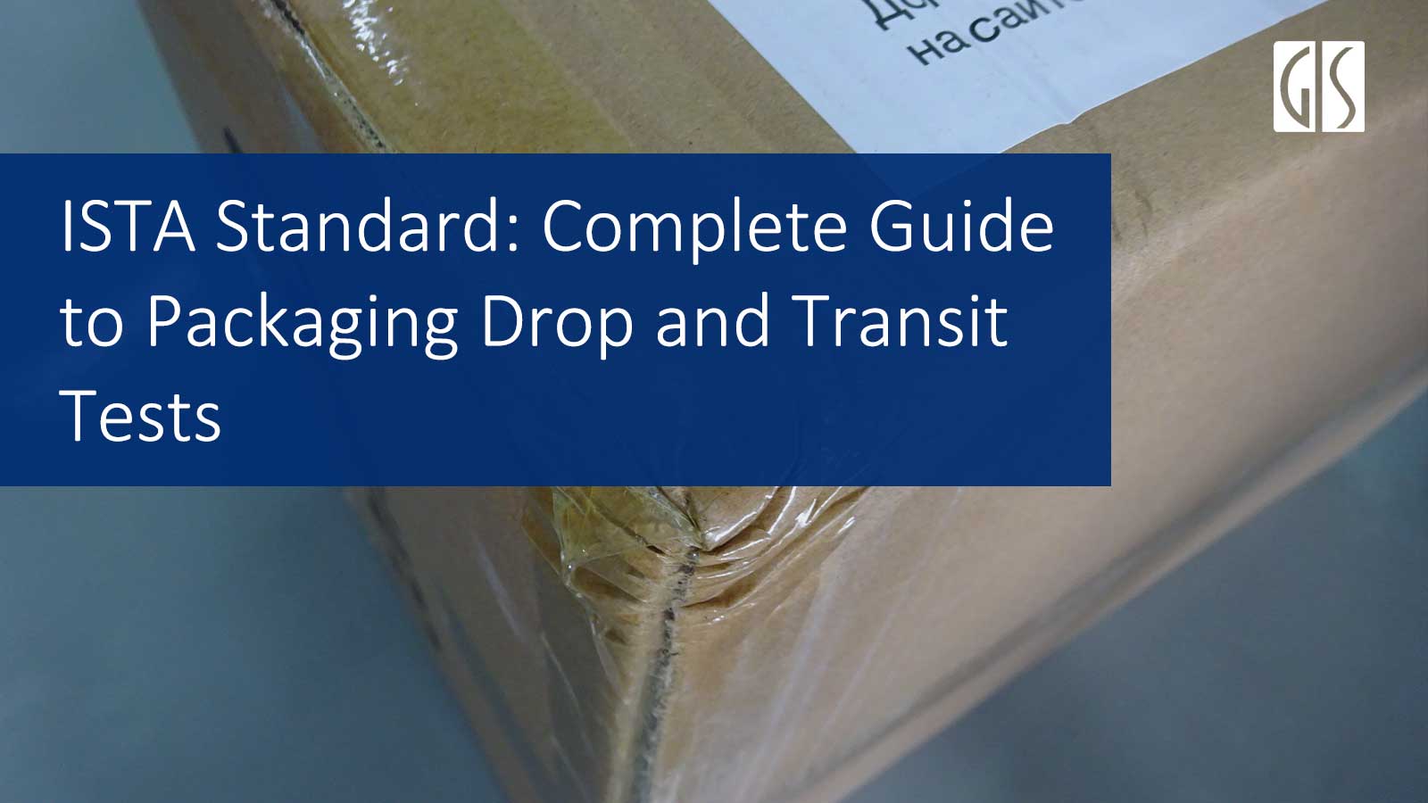 ISTA Standard: Complete Guide to Packaging Drop and Transit Tests | GIS ...