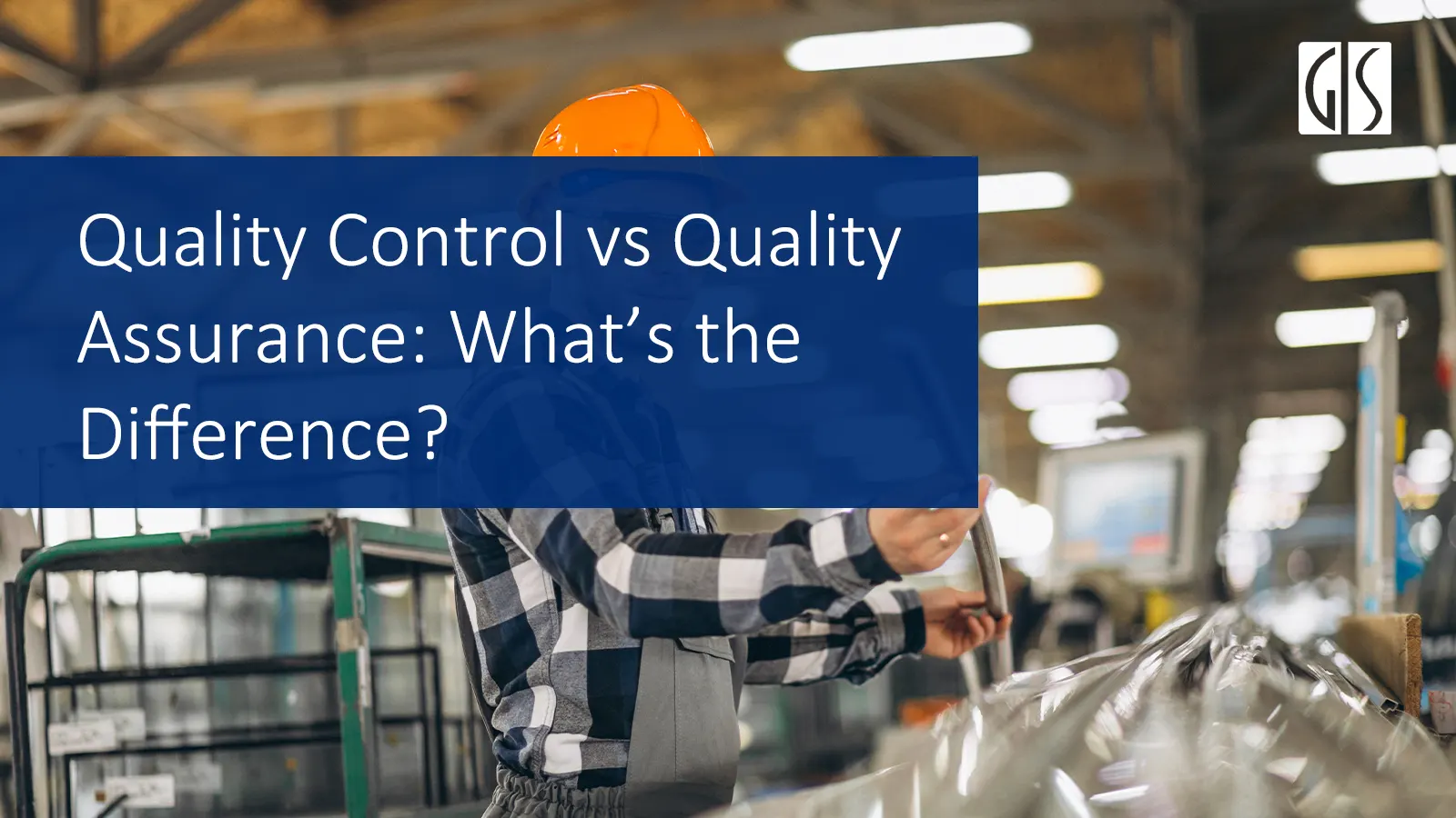 Quality Control vs Quality Assurance: What’s the Difference? | GIS ...